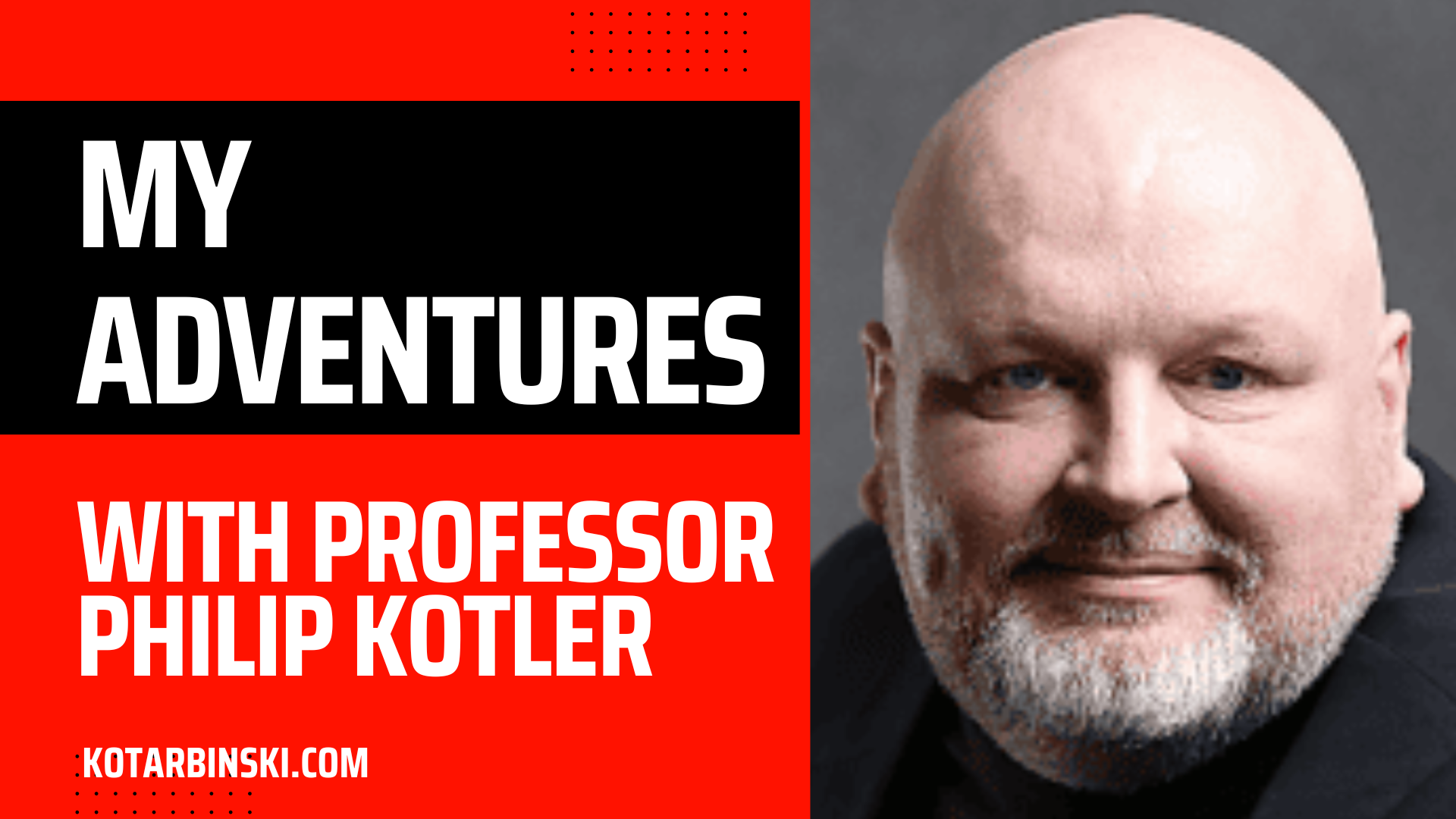 My adventures with Professor Philip Kotler • kotarbinski.com